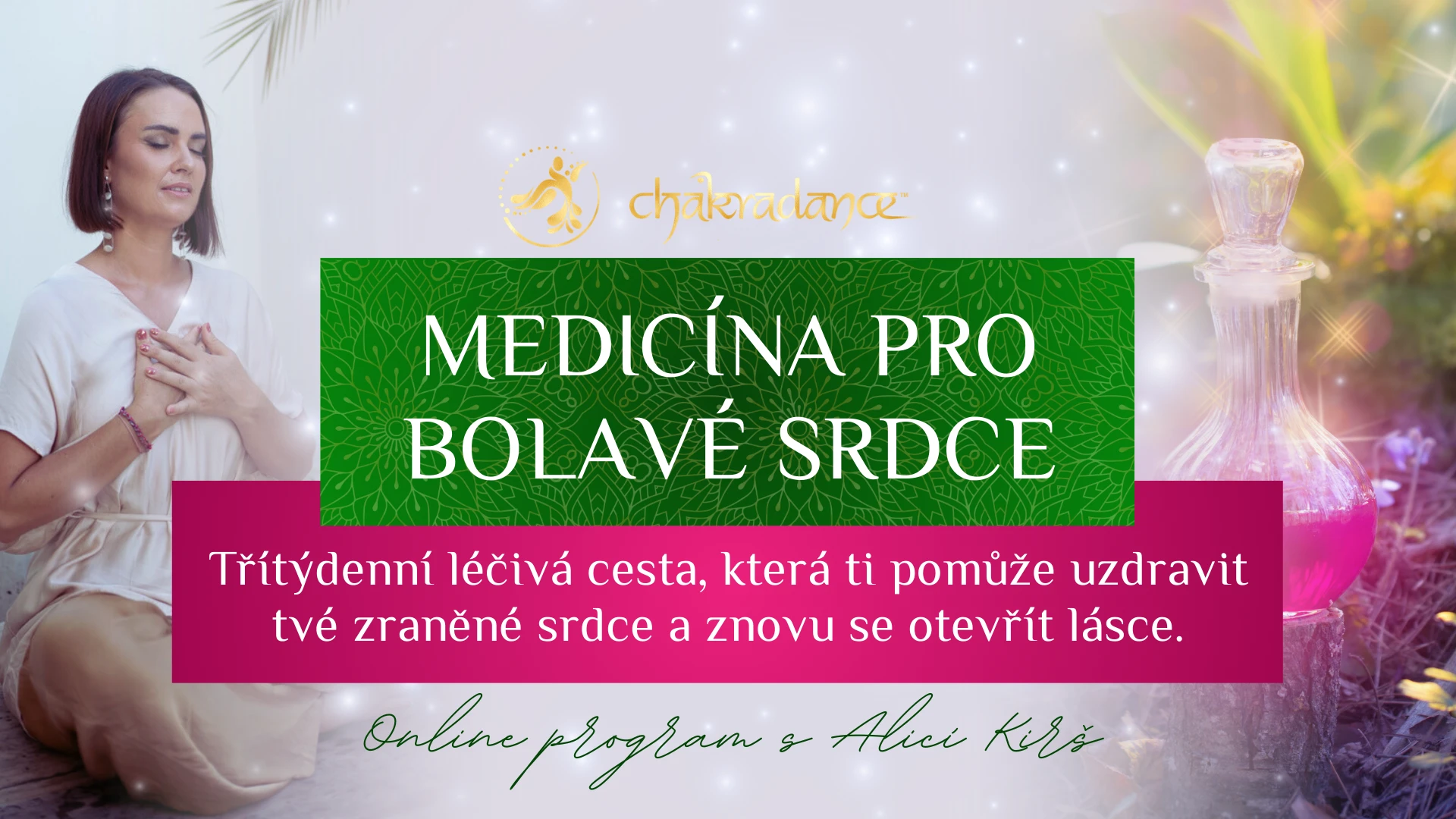 Chakradance™ MEDICÍNA pro bolavé srdce